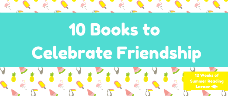 10 Books about Friendship – The Lerner Blog
